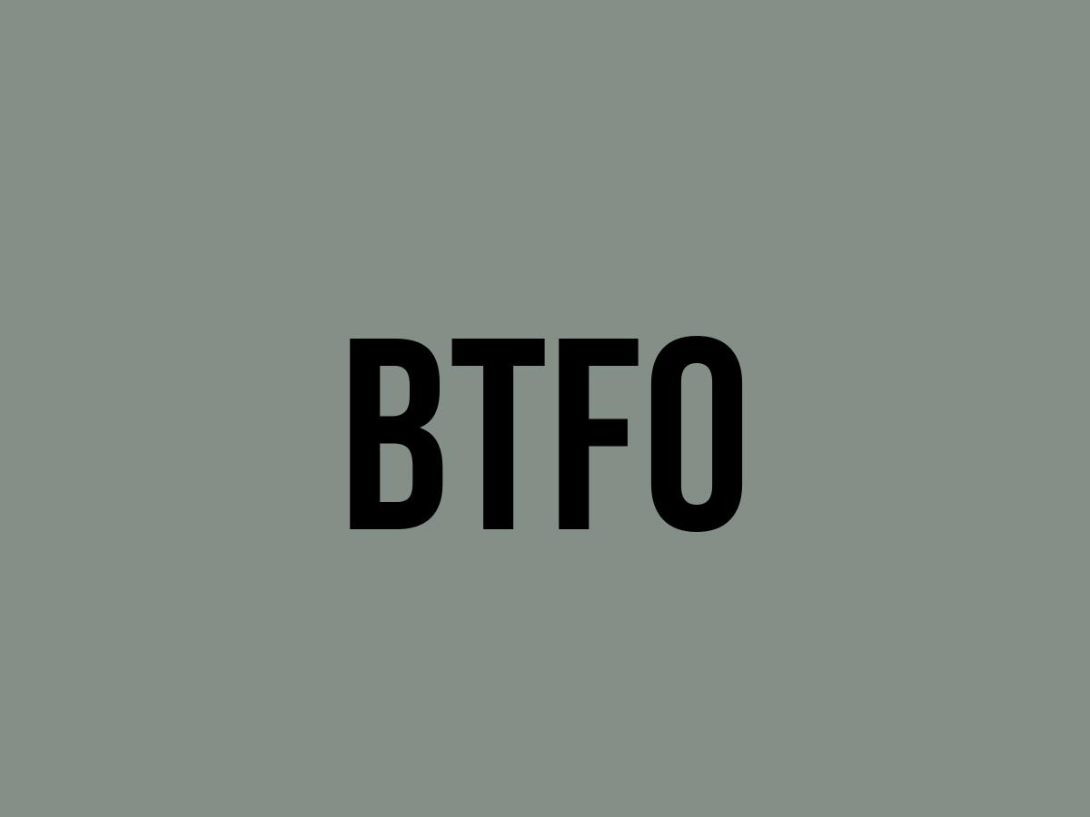 What Does Btfo Mean? - Meaning, Uses and More - FluentSlang