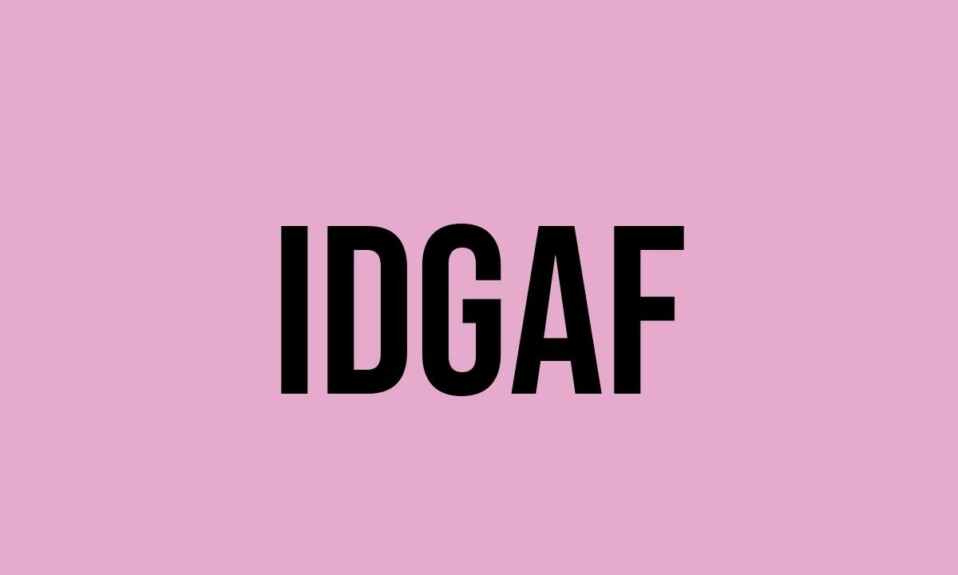 What Does Idgaf Mean Meaning Uses And More FluentSlang