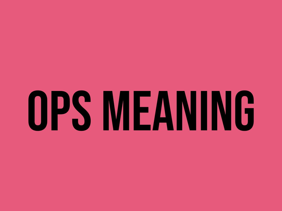 What Does Ops Meaning Mean Meaning Uses And More FluentSlang