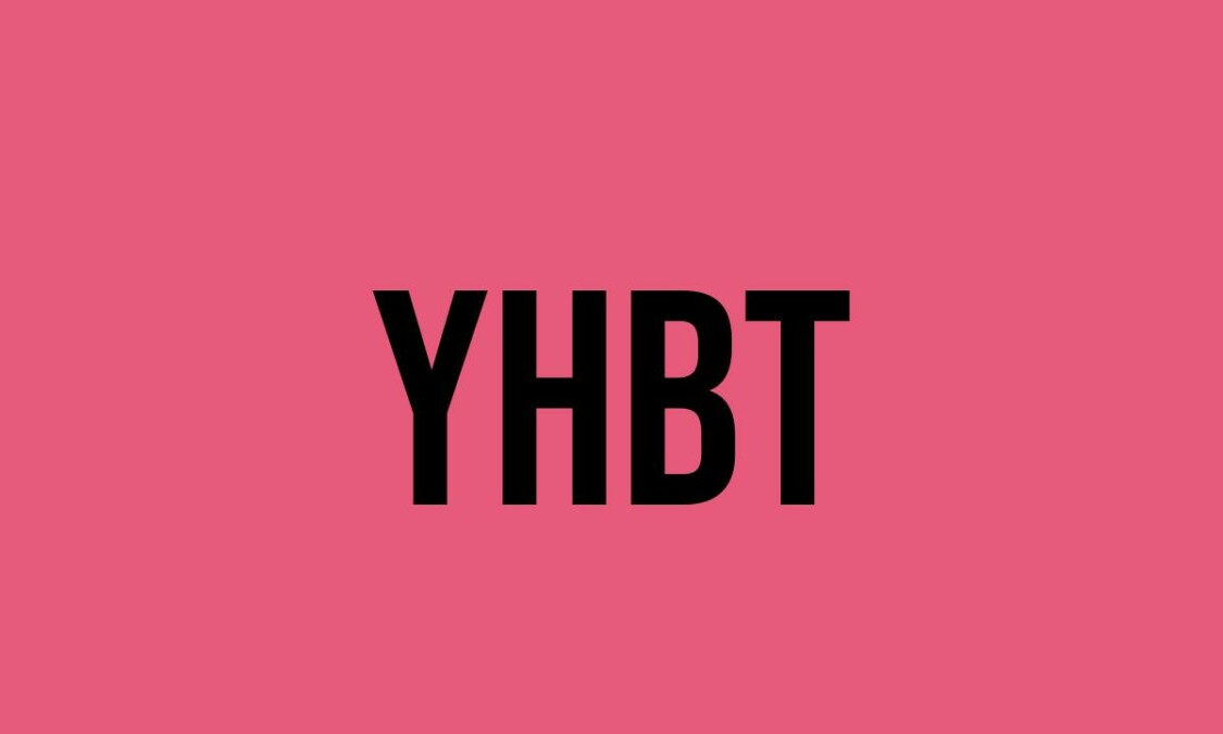 What Does Yhbt Mean? - Meaning, Uses and More - FluentSlang