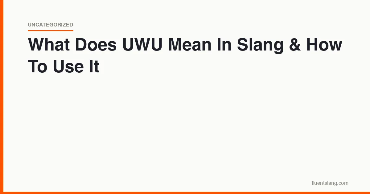 What Does UWU Mean In Slang & How To Use It - FluentSlang