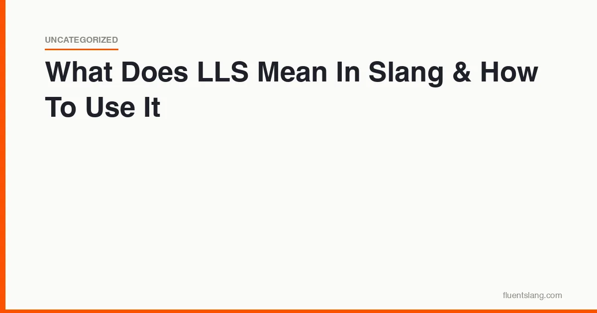 What Does LLS Mean In Slang & How To Use It - FluentSlang